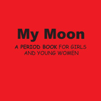 MY MOON: A PERIOD BOOK FOR GIRLS | Indiegogo