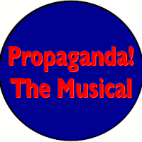 Propaganda! The Musical | Indiegogo
