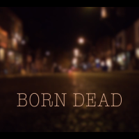 Born Dead | Indiegogo
