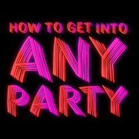 How To Get Into Any Party | Indiegogo