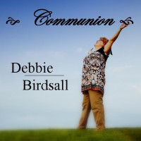 Debbie Birdsall's debut album Communion focuses on Personal Spiritual ...
