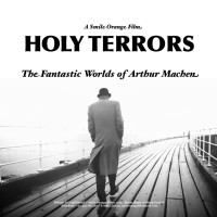 Holy Terrors: The Fantastic Worlds of Arthur Machen | Indiegogo