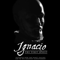 IGNACIO: A Film About The First Jesuit | Indiegogo