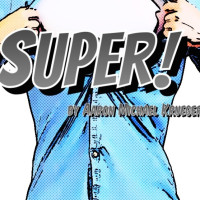 SUPER!: The Superhero Musical | Indiegogo