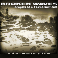 Broken Waves origins of a texas surf cult | Indiegogo