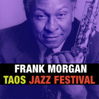 Frank Morgan Taos Jazz Festival | Indiegogo