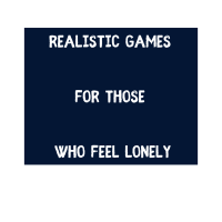 Realistic Games For Those Who Feel Lonely | Indiegogo