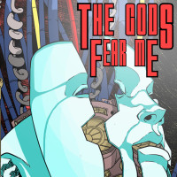 The Gods Fear Me First Printing: Last Chance | Indiegogo