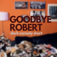 Goodbye Robert - Dark Comedy Short Film | Indiegogo