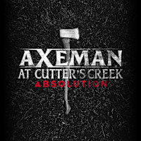 AXEMAN AT CUTTER'S CREEK: ABSOLUTION - Horror Film | Indiegogo