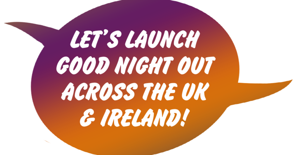 National Good Night Out Campaign for UK & Ireland | Indiegogo