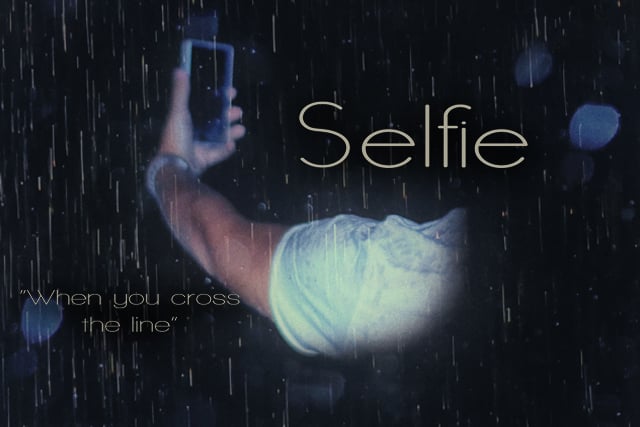Selfie - When You Cross the Line | Indiegogo