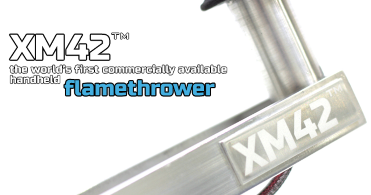 XM42: The Handheld Flamethrower | Indiegogo