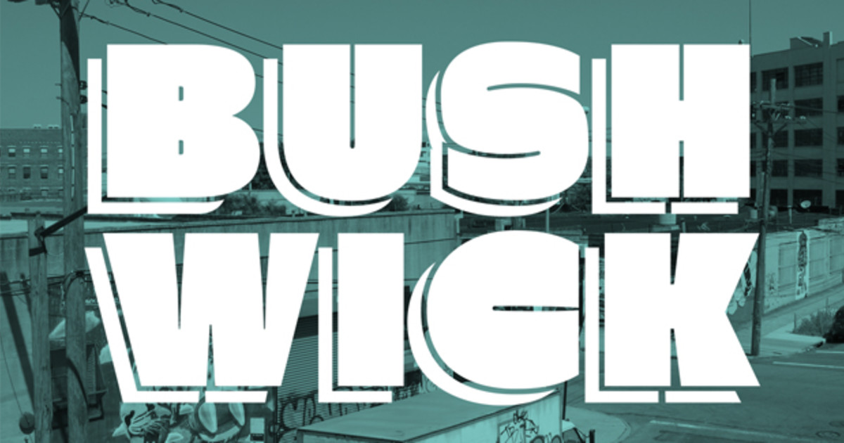 Bushwick the Typeface | Indiegogo