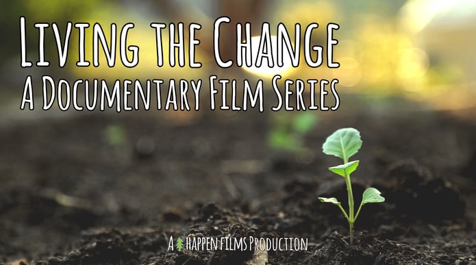 Living the Change - A Documentary Film Series | Indiegogo