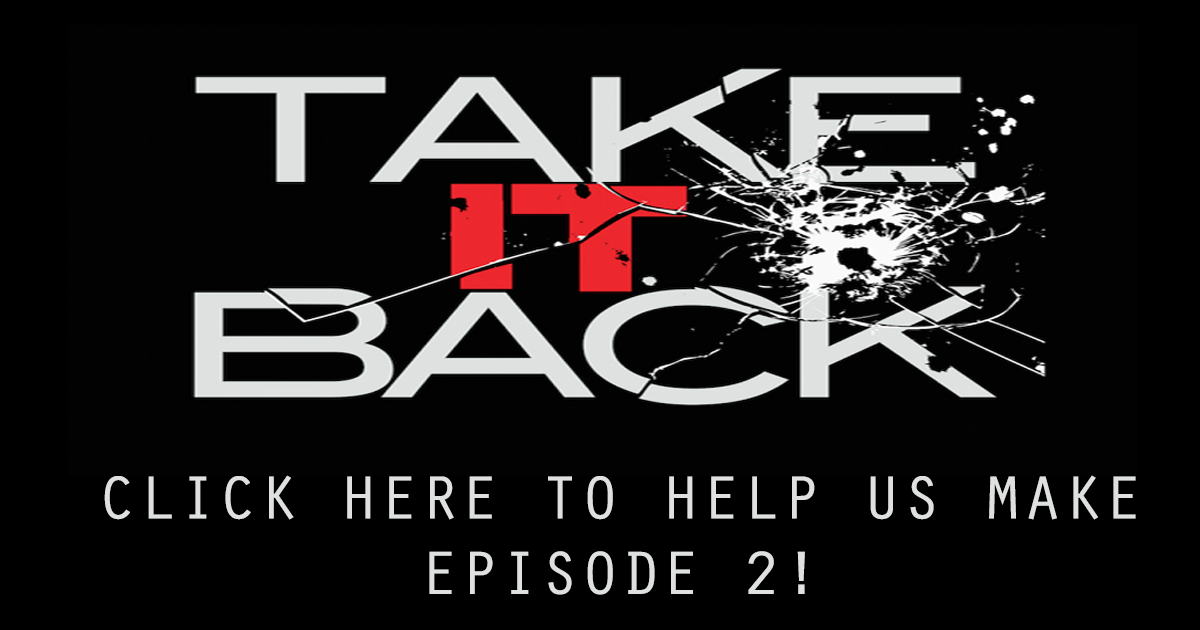 Help us make Take It Back Episode 2 | Indiegogo