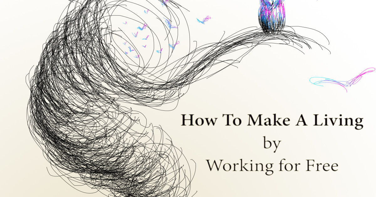 How To Make A Living By Working For Free Book | Indiegogo