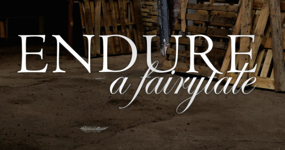 Endure: A Fairytale - Feature Film Part IV | Indiegogo