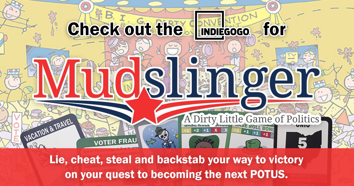 Mudslinger... a dirty little game of politics | Indiegogo