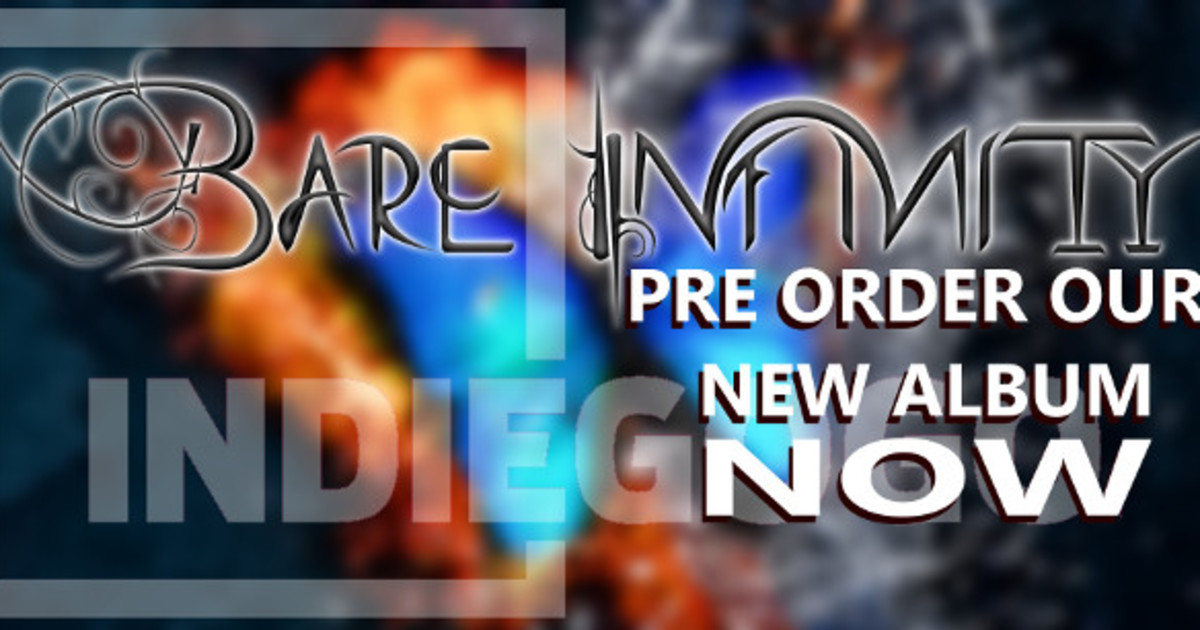 BARE INFINITY - NEW - Full length album | Indiegogo