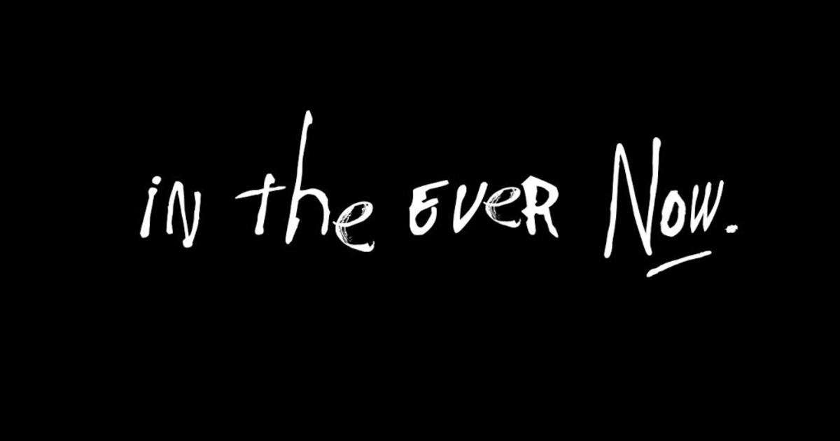 In The Ever Now | Indiegogo