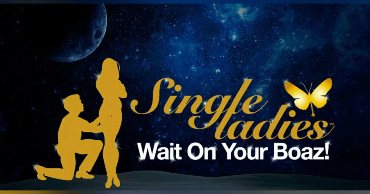 Single Ladies Wait On Your Boaz! 8 Cities Tour | Indiegogo