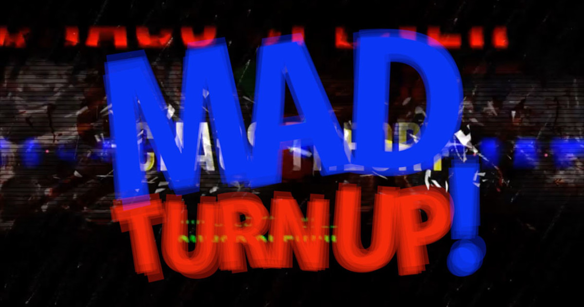Mad Turn Up! TV Show | Indiegogo