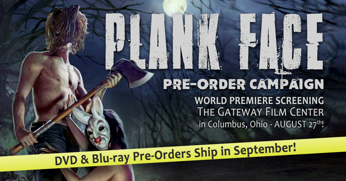 PLANK FACE: Horror Movie Pre-Order! | Indiegogo