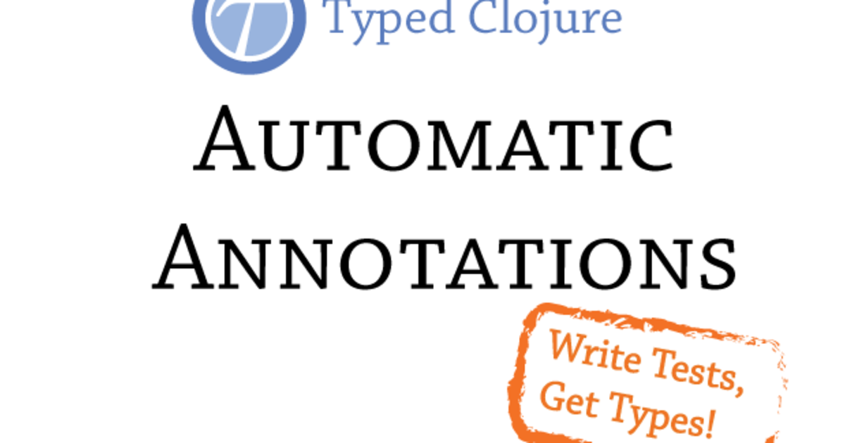 Typed Clojure & clojure.spec: Auto Annotations | Indiegogo Typed Clojure & clojure.spec: Auto Annotations | Indiegogo