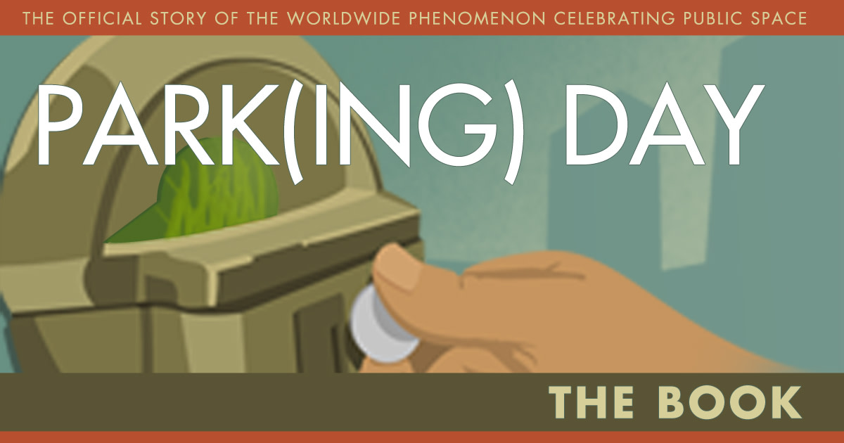 Parking Day: The Book | Indiegogo