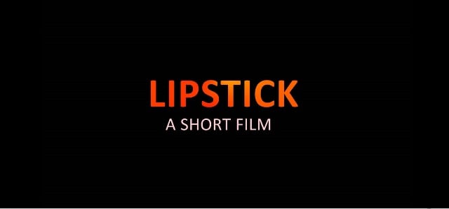 LIPSTICK - A SHORT FILM | Indiegogo