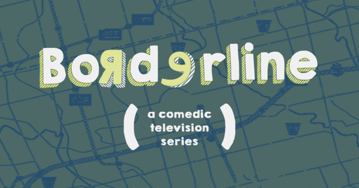Borderline: The TV Series | Indiegogo
