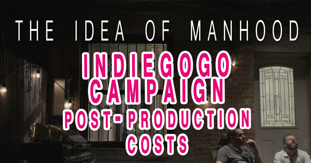 The Idea Of Manhood | Indiegogo