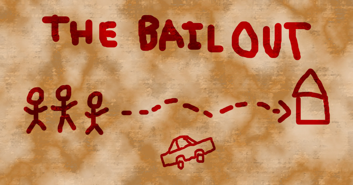 The Bail Out | Indiegogo