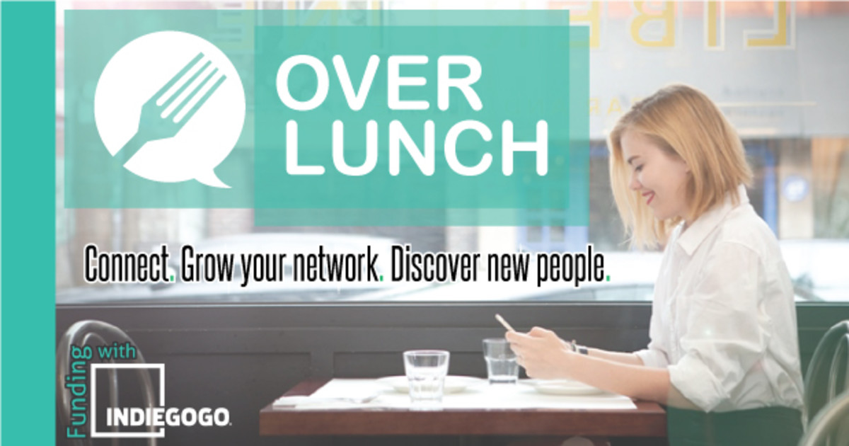Over Lunch: Networking Mobile App | Indiegogo