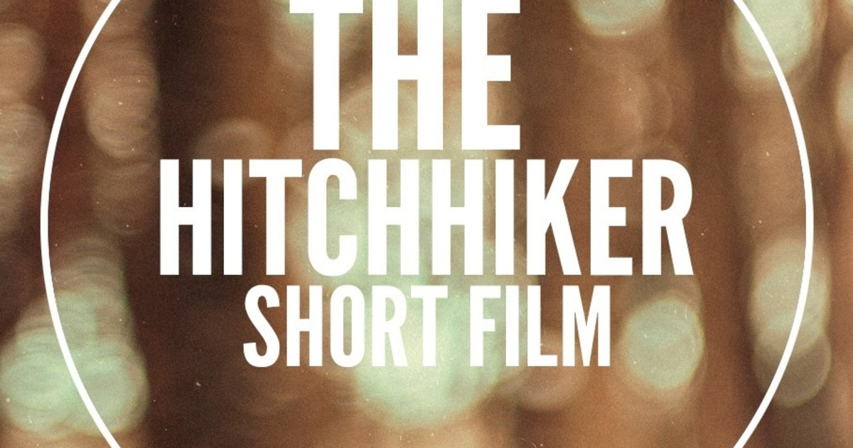 The Hitchhiker - Short Drama | Indiegogo