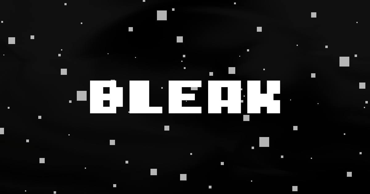 Bleak | Indiegogo