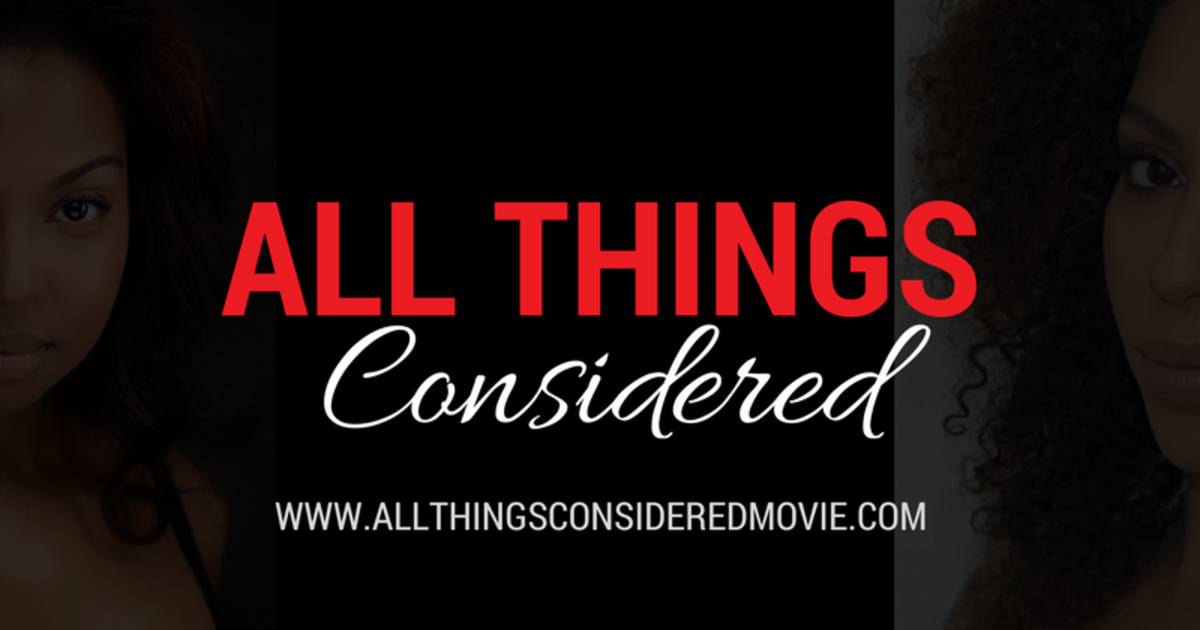 All Things Considered - A Short Film | Indiegogo