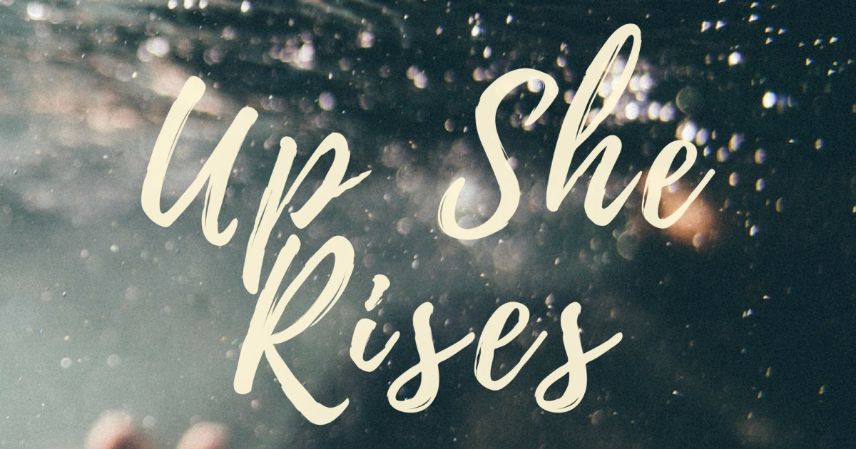 Up She Rises | Indiegogo