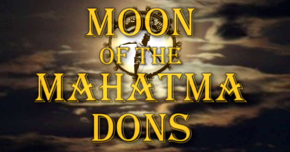 Moon of the Mahatma Dons | Indiegogo