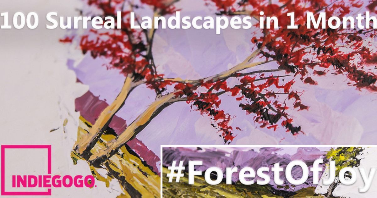 100 Surreal Landscapes In 1 Month - Forest of Joy | Indiegogo