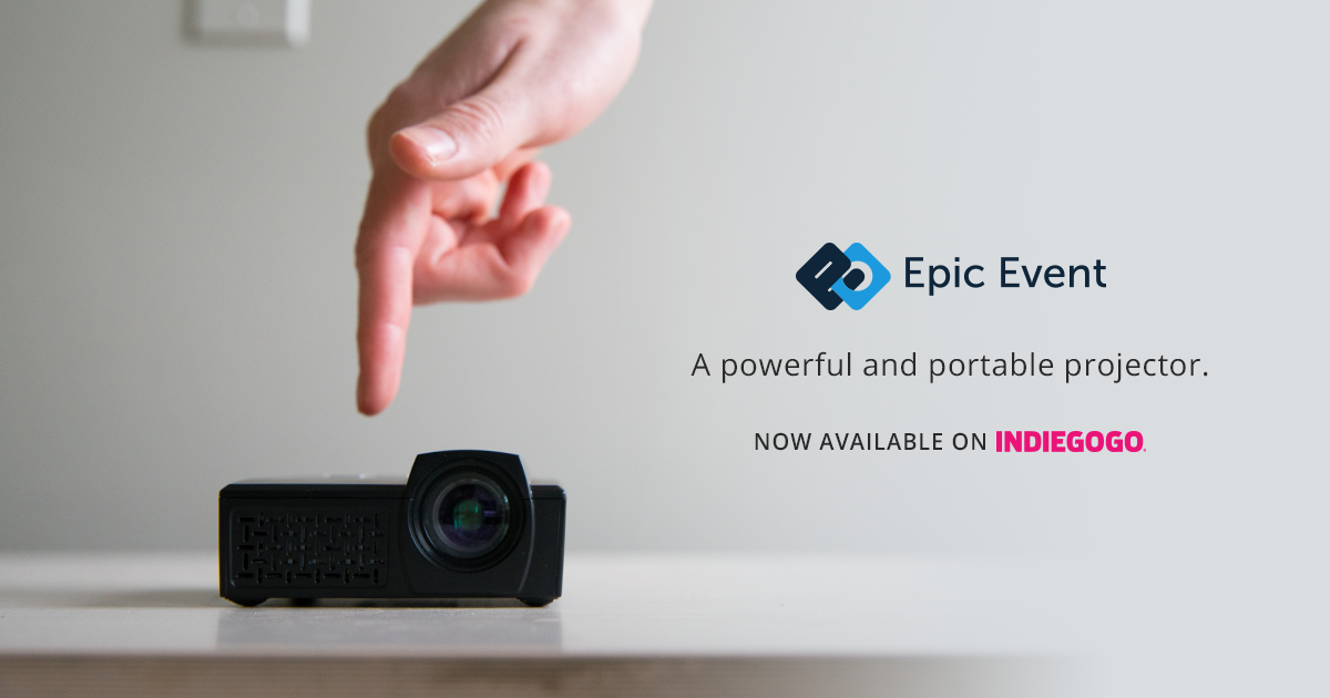 Epic Event: The most powerful pocket projector | Indiegogo