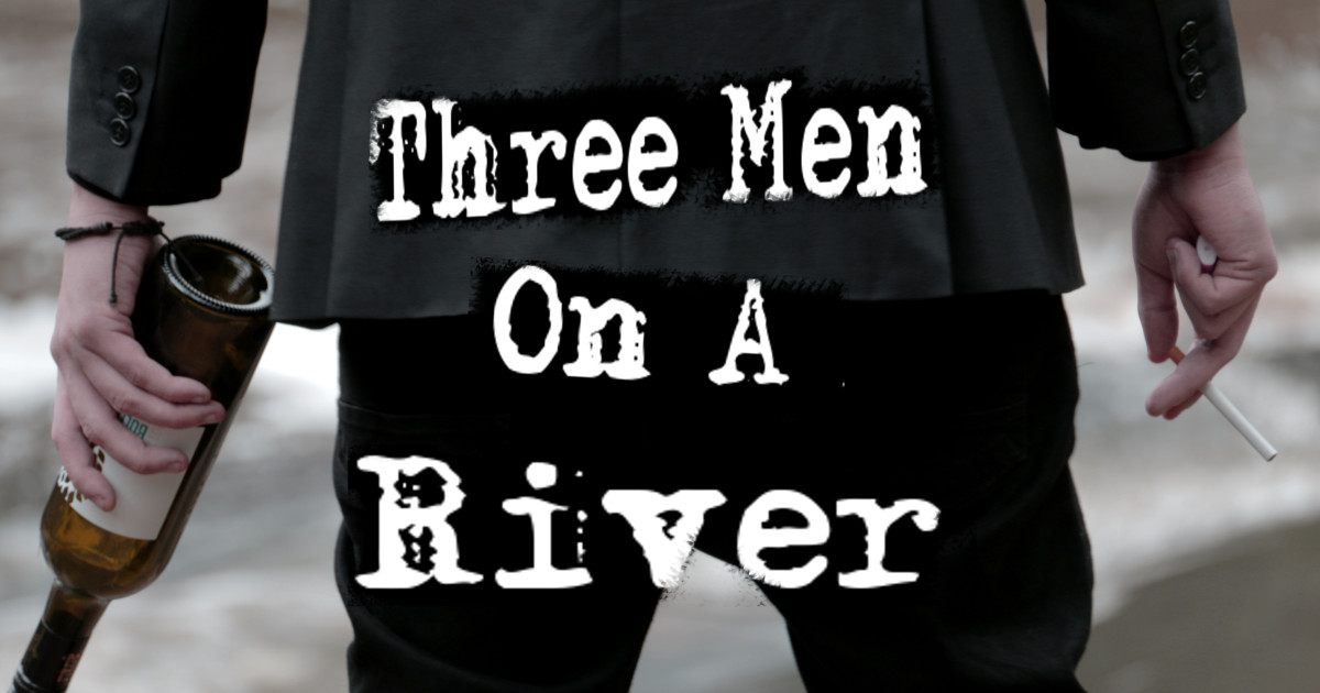 Three Men On A River | Indiegogo