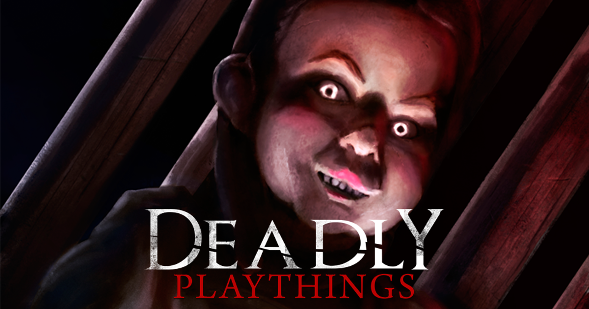 Deadly Playthings - Time to Play | Indiegogo