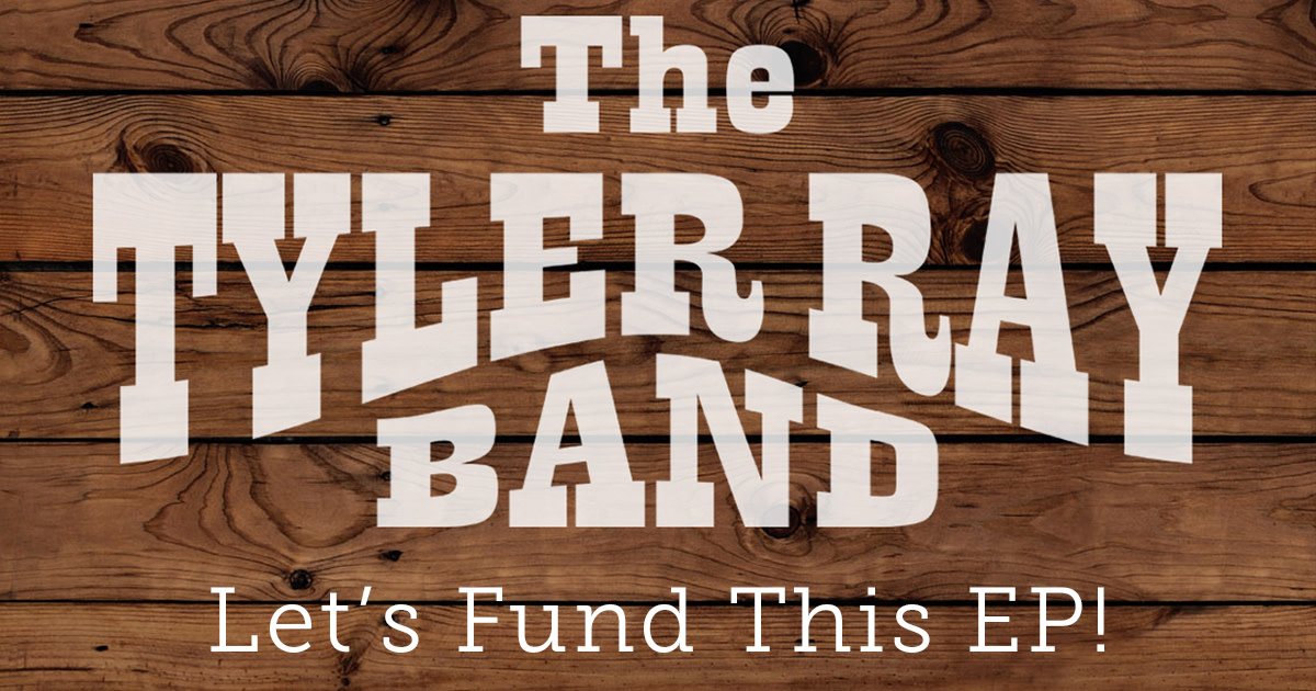 The Tyler Ray Band - FIRST OFFICIAL EP | Indiegogo