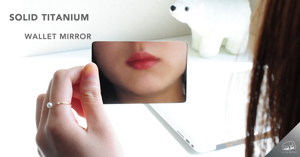 The World's First Wallet Mirror: Solid Titanium | Indiegogo