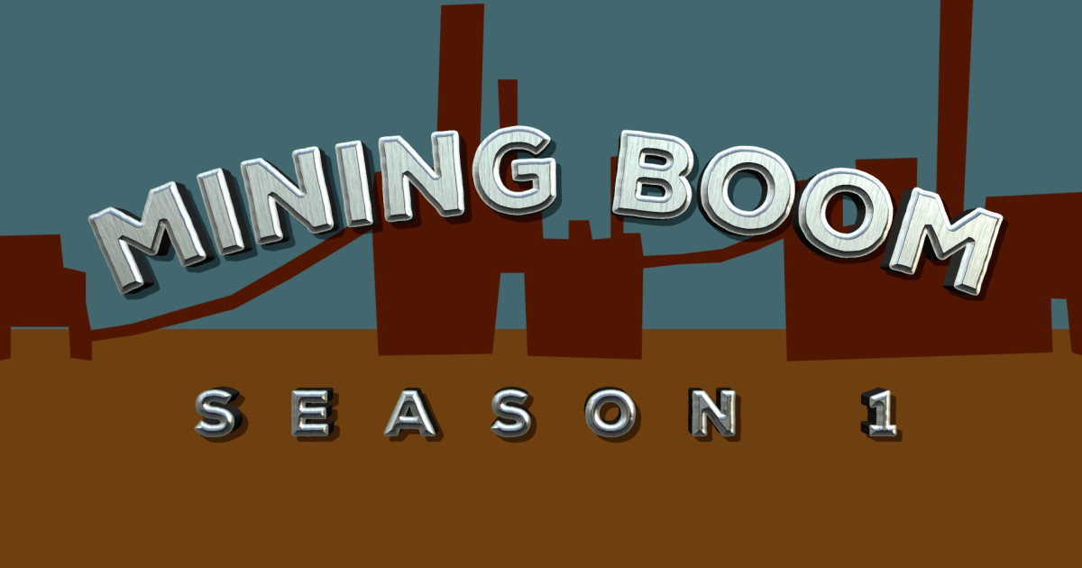 Mining Boom - Season 1 - Web Series | Indiegogo