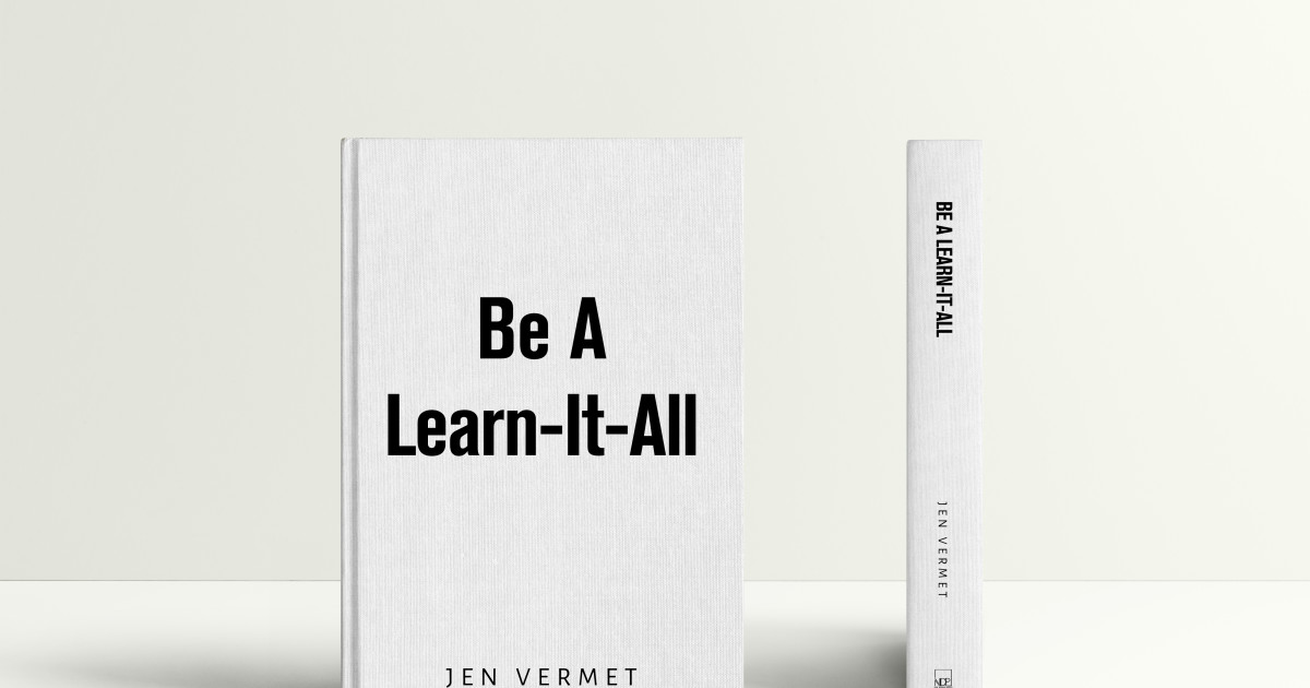 Be a Learn-it-all by Jen Vermet | Indiegogo