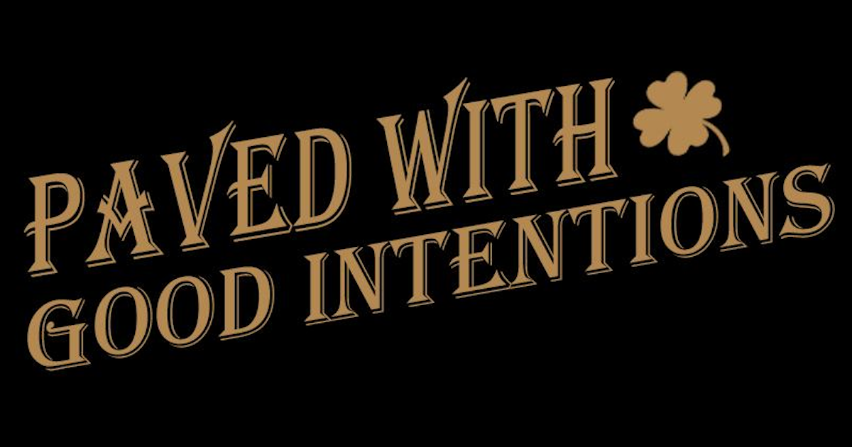 Paved With Good Intentions | Indiegogo