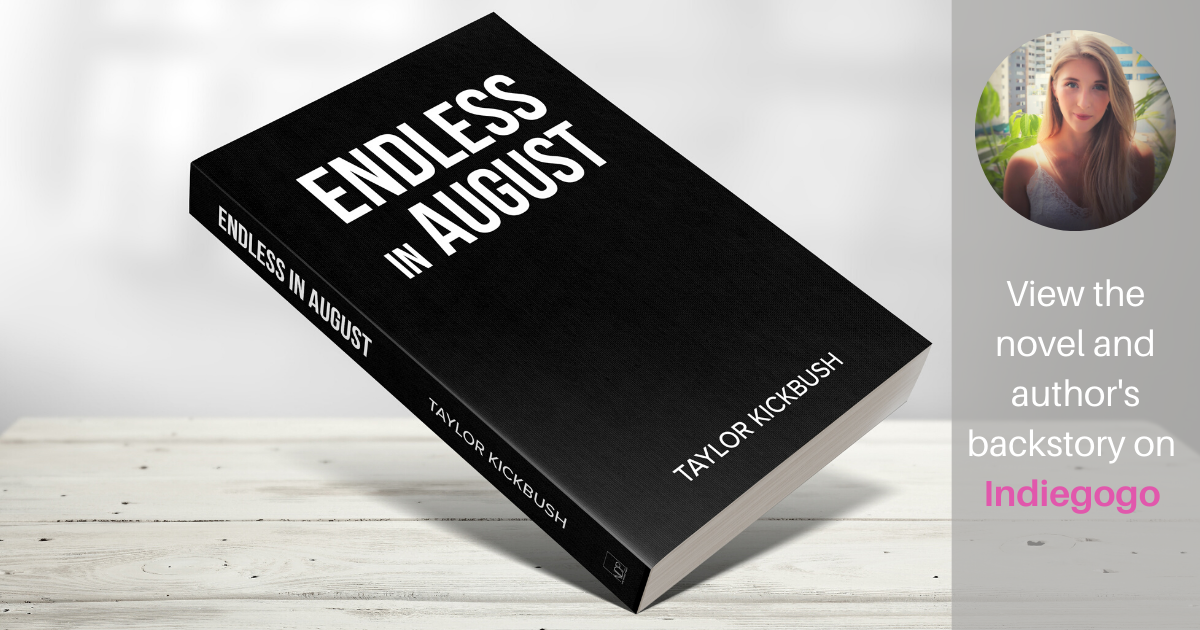 Endless in August by Taylor Kickbush | Indiegogo